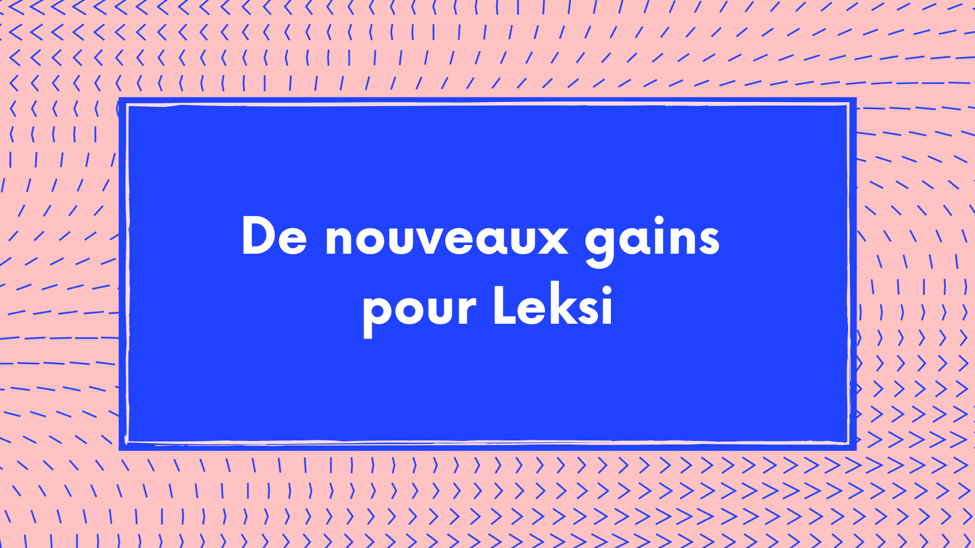 De nouveaux gains pour Leksi - Leksi